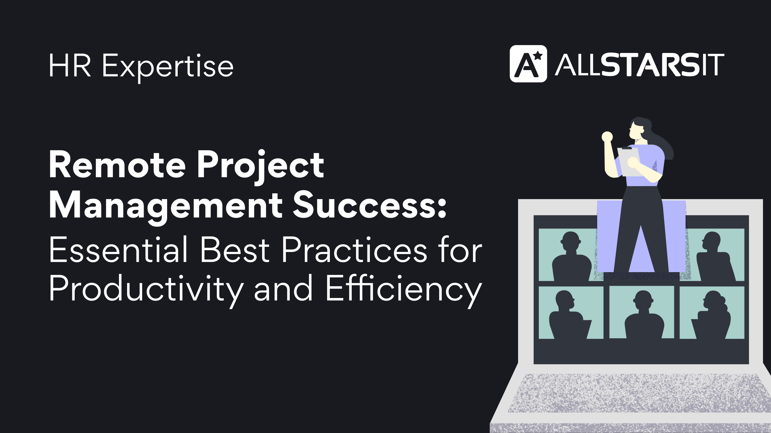 Best Practices for Remote Project Management: Ensuring Productivity and Efficiency - ALLSTARSIT